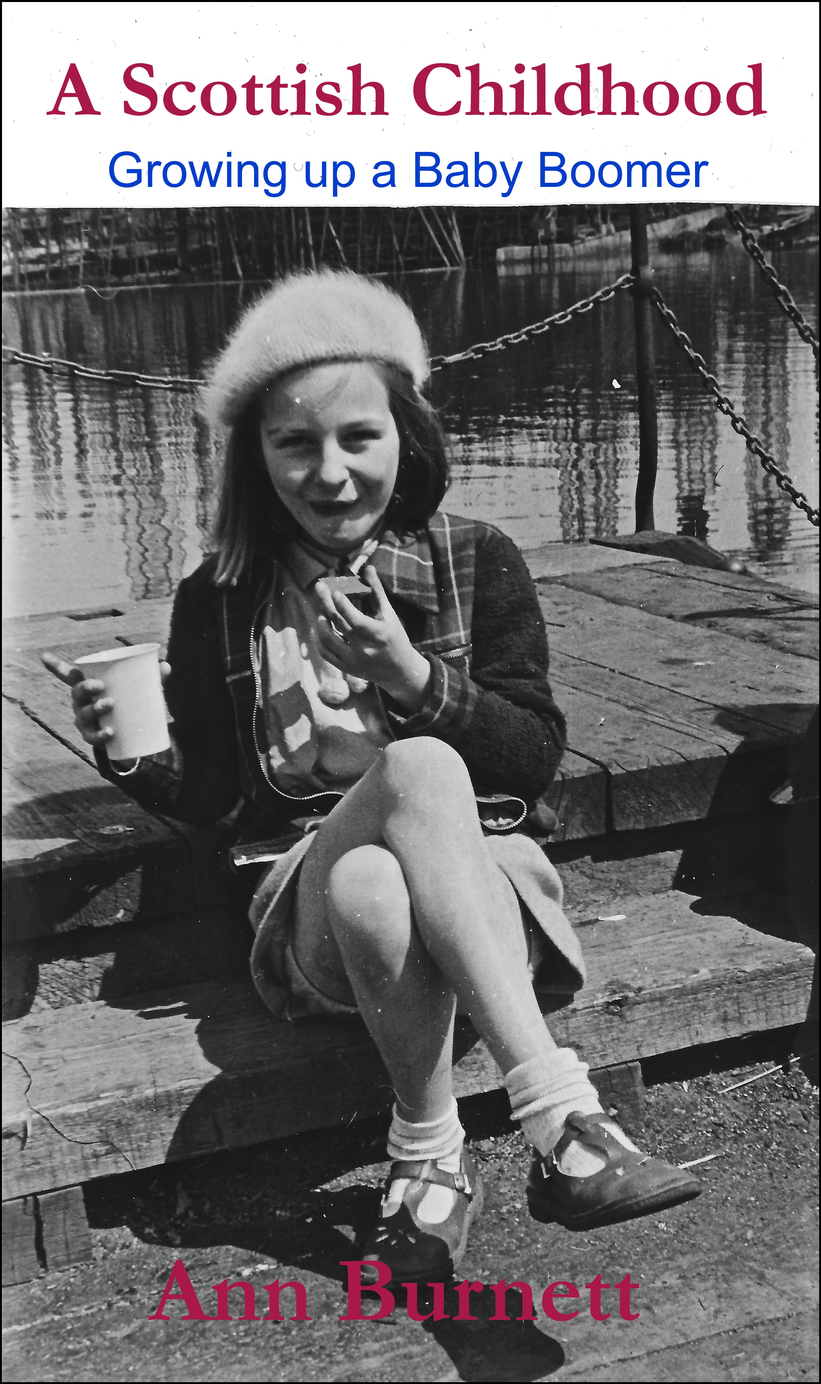 A Scottish Childhood: Growing up a Baby Boomer. | ann burnett